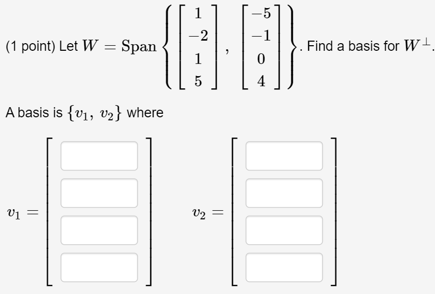 Solved Let W=Span { [ ] } . Find a basis... A basis is | Chegg.com