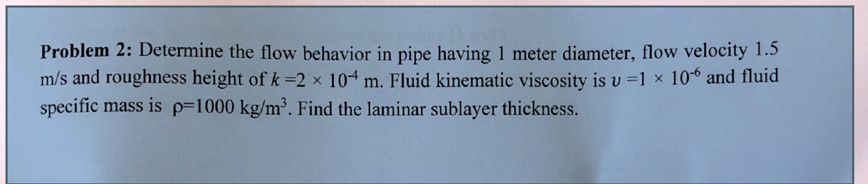 [Solved]: Problem 2: Determine the flow behavior in pipe h