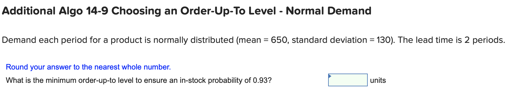 Solved Additional Algo 14-9 Choosing an Order-Up-To Level - | Chegg.com