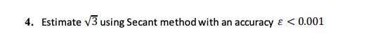 Solved 4. Estimate v3 using Secant method with an accuracy