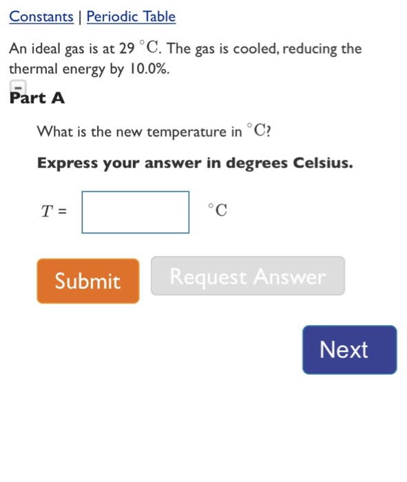 Solved Constants Periodic Table An ideal gas is at 29 °C. | Chegg.com