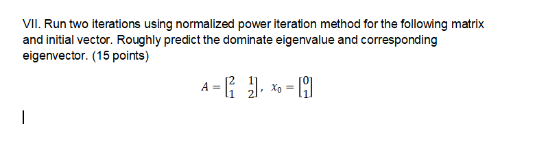 Solved VII. Run two iterations using normalized power | Chegg.com