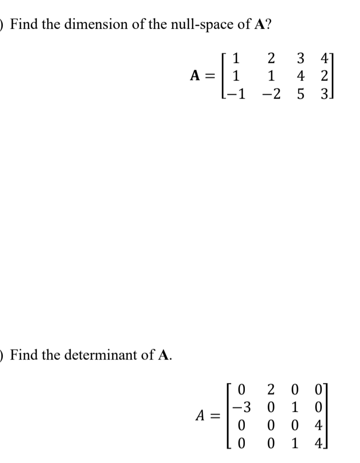 Solved Find the dimension of the null-space of A? 1 2 3 4] A | Chegg.com