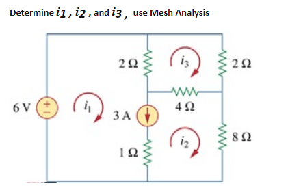 Solved Determine i1, i2, and i3 , use Mesh Analysis 2Ω 13 2Ω | Chegg.com