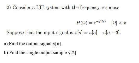 Solved 2) Consider a LTI system with the frequency response | Chegg.com