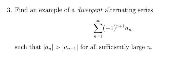 Solved 3. Find an example of a divergent alternating series | Chegg.com