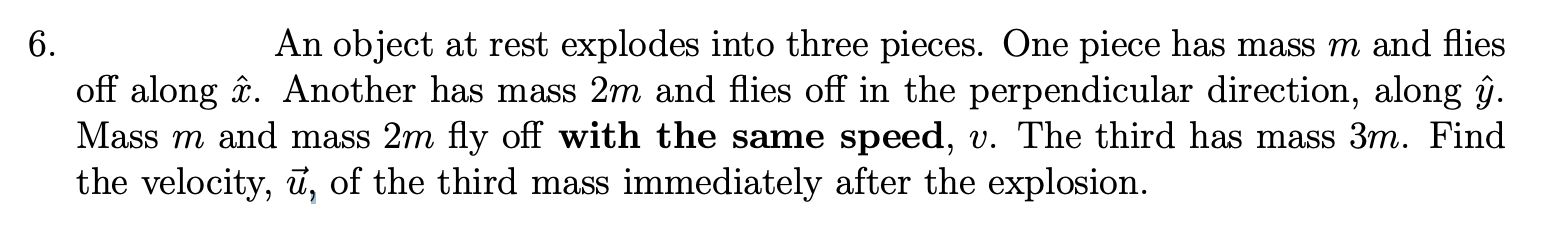 Solved 6. An object at rest explodes into three pieces. One | Chegg.com