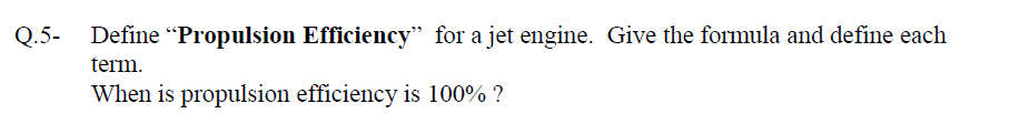 Solved Q.5- Define "Propulsion Efficiency” for a jet engine. | Chegg.com
