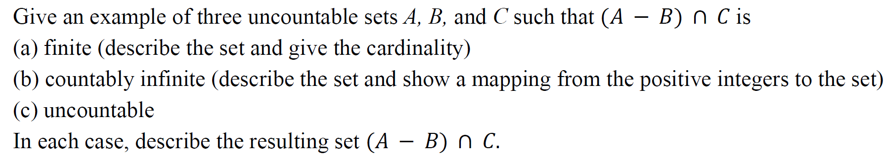 Solved Give an example of three uncountable sets A, B, and C | Chegg.com