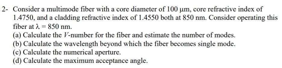 Solved 2- Consider a multimode fiber with a core diameter of | Chegg.com