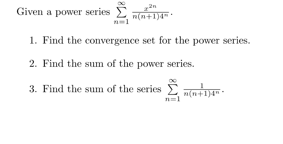 Solved 2n х Given a power series n(n+1)4n: n=1 1. Find the | Chegg.com