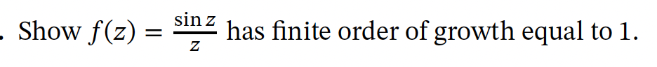 Solved Show F Z Zsinz Has Finite Order Of Growth Equal To 1