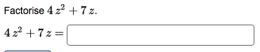 Solved Factorise 4z2+7z 4z2+7z= | Chegg.com
