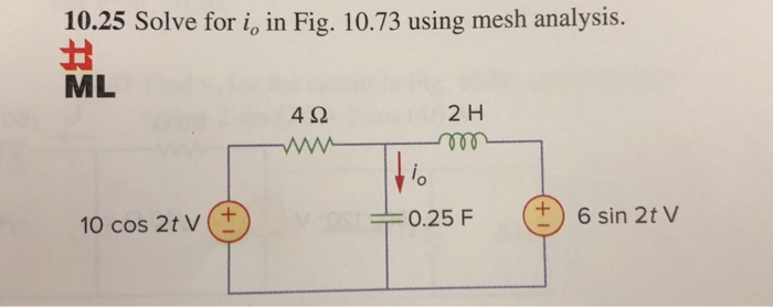 Solved 10.25 Solve for io in Fig. 10.73 using mesh analysis. | Chegg.com Solved 10.25 Solve for io in Fig. 10.73 using mesh analysis. | Chegg.com