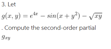Solved 3. Let g(x,y)=e4x−sin(x+y2)−xy . Compute the | Chegg.com