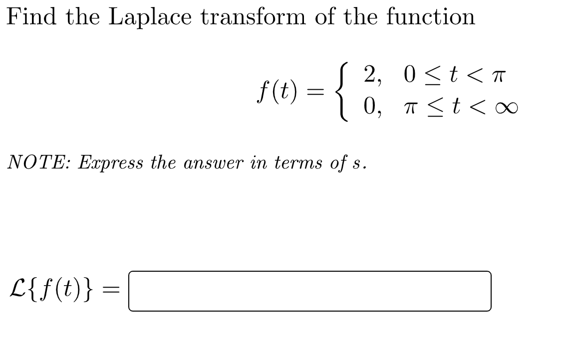 Solved Find the Laplace transform of the function > f(0) = { | Chegg.com