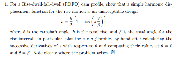 Solved 1. For a Rise-dwell-fall-dwell (RDFD) cam profile, | Chegg.com