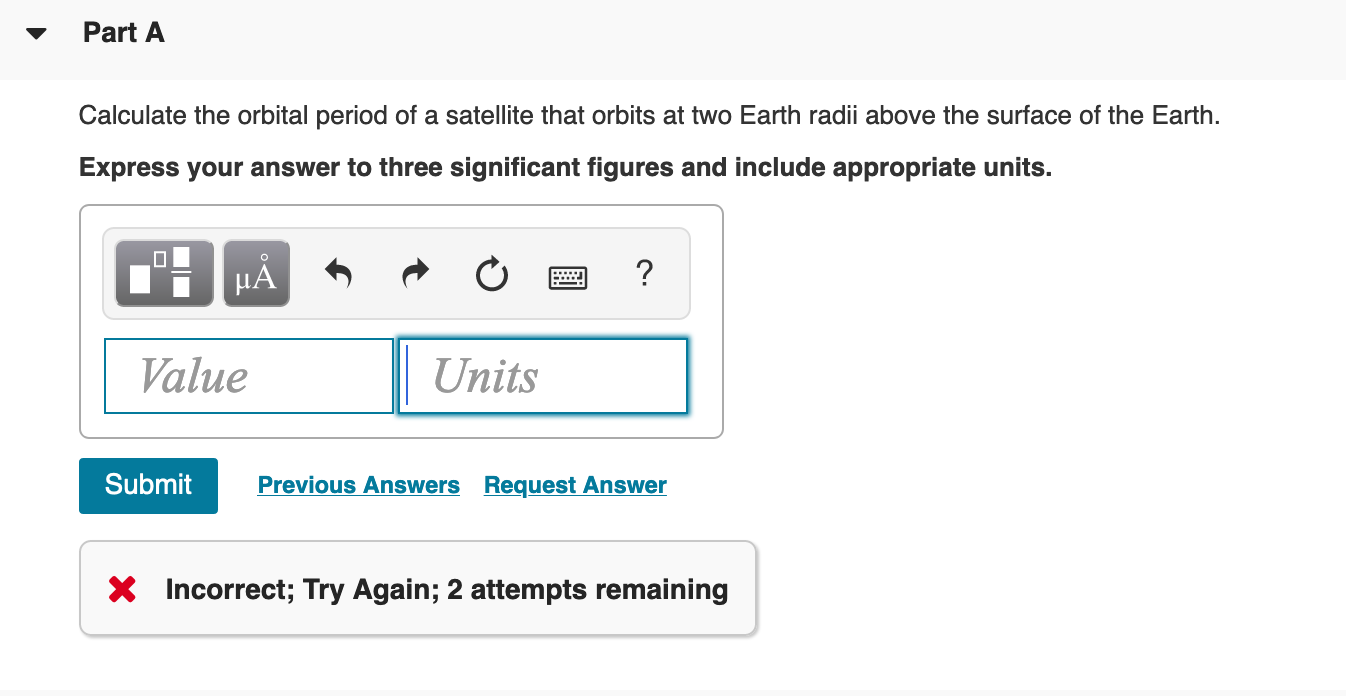 Solved Part A Calculate the orbital period of a satellite | Chegg.com