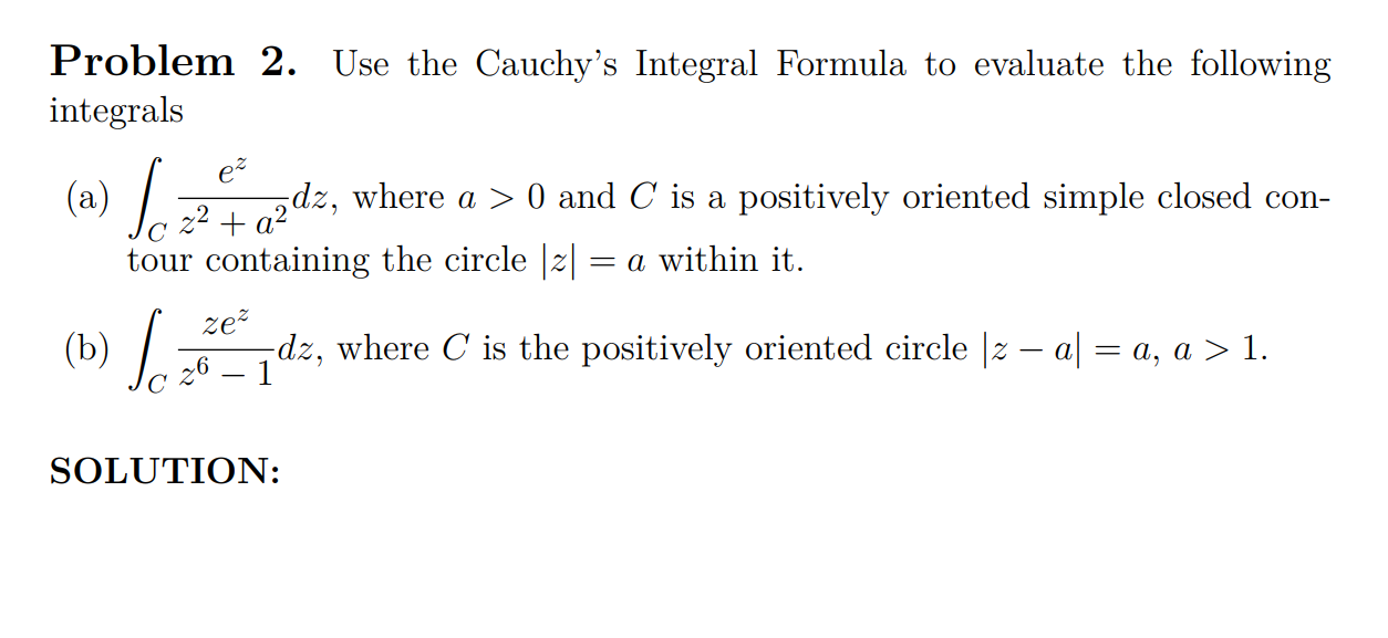 Solved 2. Use the Cauchy's Integral Formula to evaluate the | Chegg.com