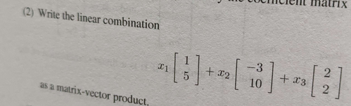 Solved (2) ﻿Write the linear combinationas a matrix-vector | Chegg.com