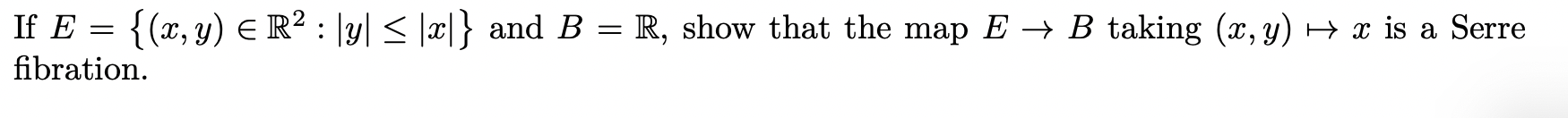 Solved If E={(x,y)∈R2:∣y∣≤∣x∣} and B=R, show that the map | Chegg.com