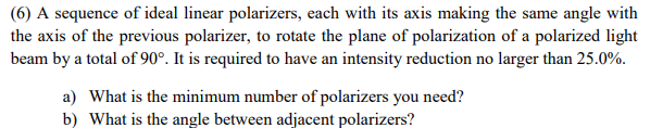 Solved (6) A sequence of ideal linear polarizers, each with | Chegg.com