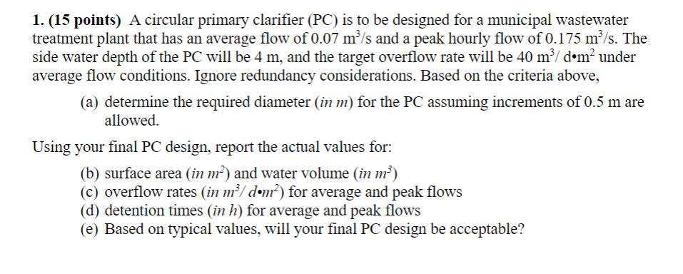 Solved 1. (15 points) A circular primary clarifier (PC) is | Chegg.com