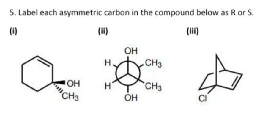Solved 5. Label each asymmetric carbon in the compound below | Chegg.com