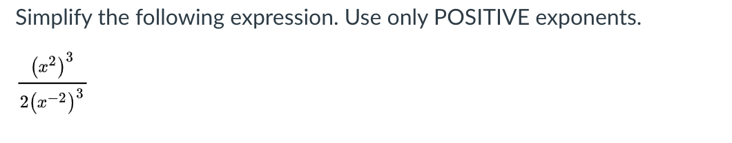 Solved Simplify the following expression. Use only POSITIVE | Chegg.com