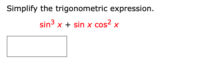 Solved Simplify the trigonometric expression. sin3 x + sin x | Chegg.com
