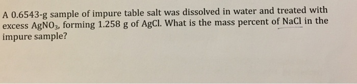 Solved A 0.6543-g sample of impure table salt was dissolved | Chegg.com