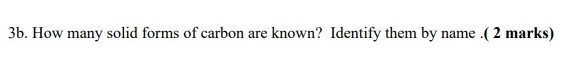 Solved 3b. How many solid forms of carbon are known? | Chegg.com
