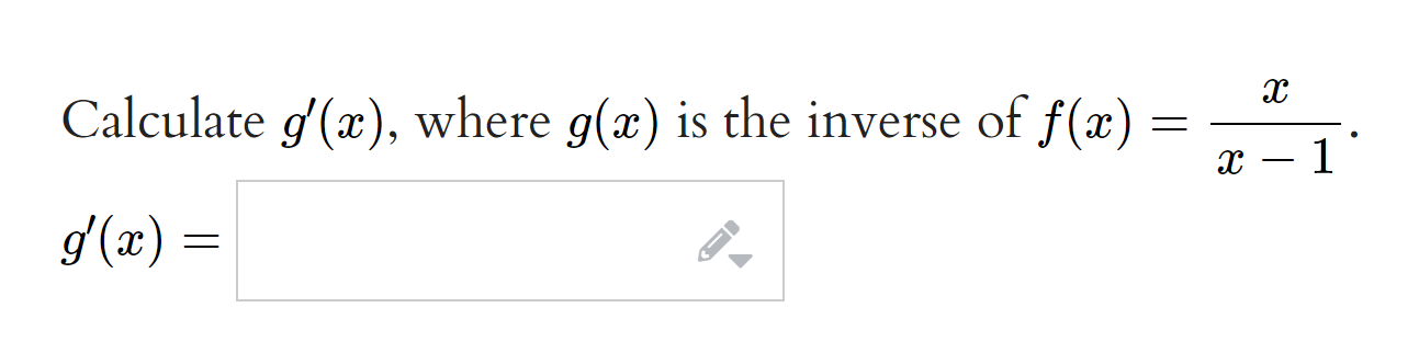 Solved X х Calculate g'(x), where g(x) is the inverse of | Chegg.com