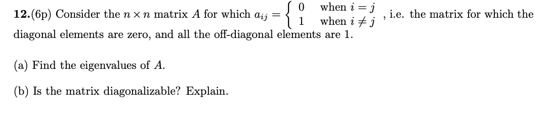 Solved when i=j 12.(6p) Consider the nxn matrix A for which | Chegg.com