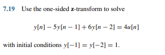 Solved 7.19 Use the one-sided z-transform to solve y[n] - | Chegg.com