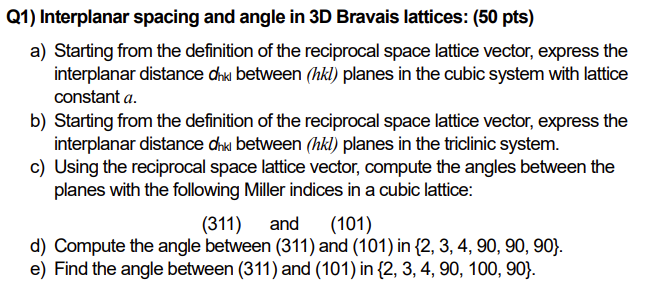 Solved Q1) Interplanar spacing and angle in 3D Bravais | Chegg.com
