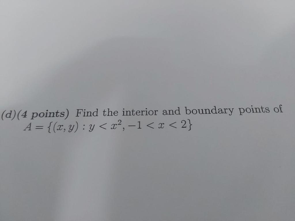 Solved (d)(4 points) Find the interior and boundary points | Chegg.com