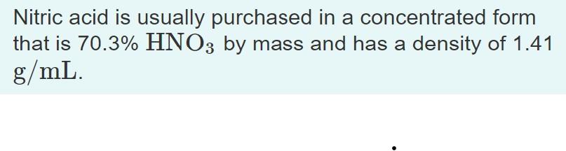 Solved Nitric acid is usually purchased in a concentrated | Chegg.com