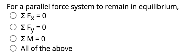 Solved For a parallel force system to remain in equilibrium, | Chegg.com