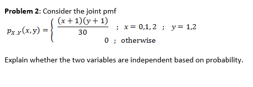 Solved Problem 2: Consider the joint pmf ((x+1)(y + 1) Px | Chegg.com