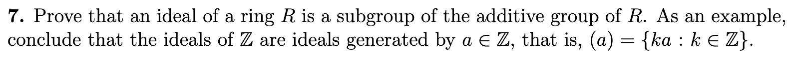 Solved 7. Prove that an ideal of a ring R is a subgroup of | Chegg.com