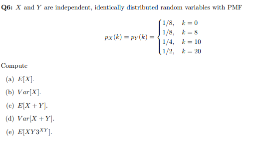 Solved Q6: X and Y are independent, identically distributed | Chegg.com