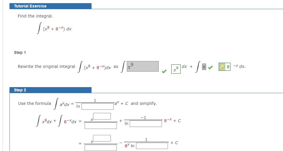 Solved Find the integral. ∫(x9+8−x)dx Step 1 Rewrite the | Chegg.com