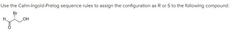 Solved Use the Cahn-Ingold-Prelog sequence rules to assign | Chegg.com