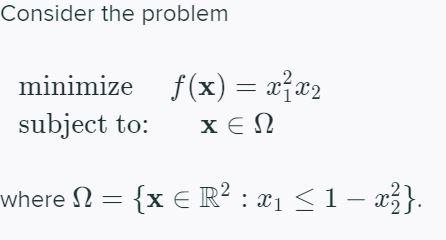 Solved Consider the problem minimize f(x) = x1x2 subject to: | Chegg.com