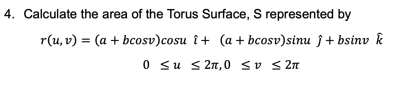 Solved Calculate the area of the Torus Surface, S | Chegg.com