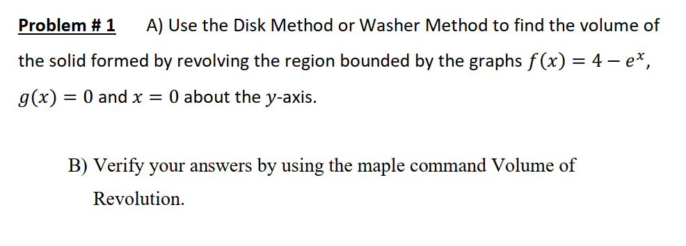 Solved Problem #1 A) Use the Disk Method or Washer Method to | Chegg.com
