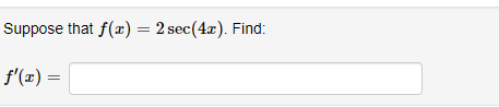 Solved Suppose that f(x)=2sec(4x). ﻿Find:f'(x)= | Chegg.com