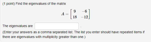 Solved (1 ﻿point) ﻿Find the eigenvalues of the | Chegg.com