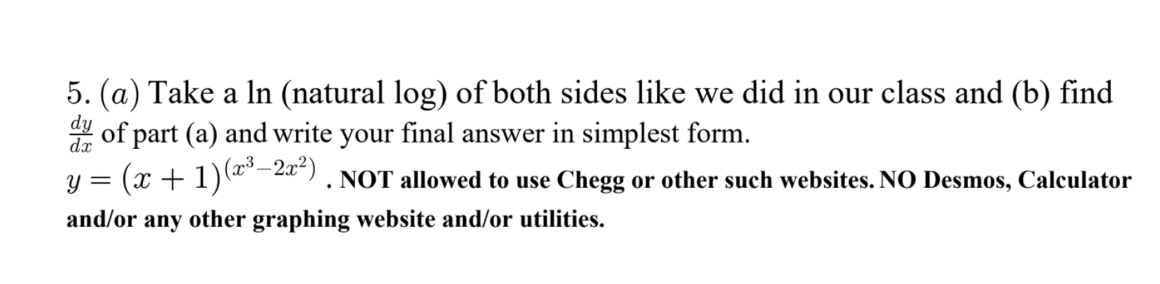 Solved 5. (a) ﻿Take a log or ln of both sides like we did in | Chegg.com